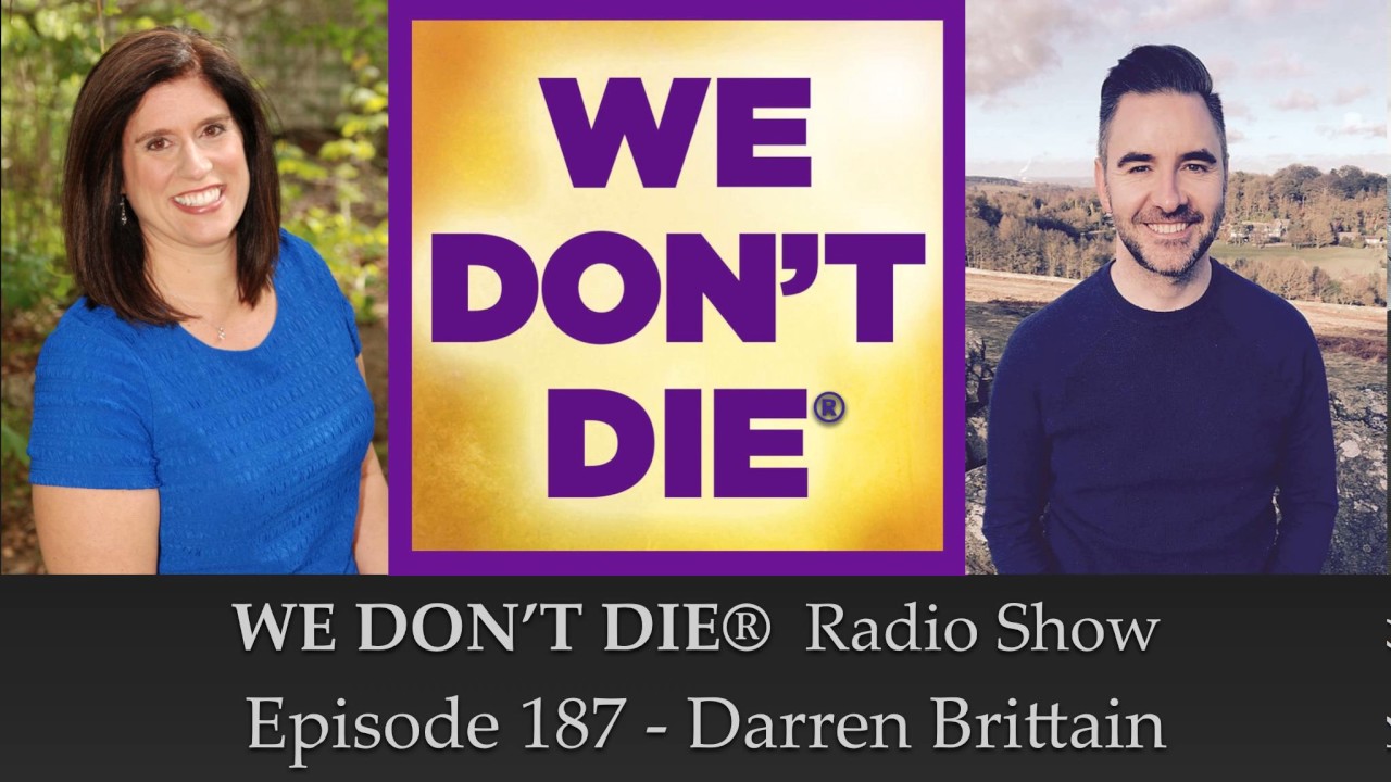 Episode 187 Darren Brittain - Psychic, Medium & Tutor on We Don't Die Radio Show