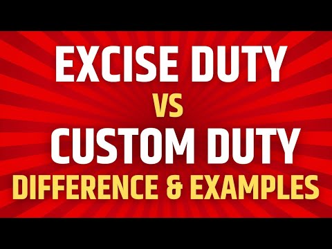 Difference between Excise Duty and Customs Duty with examples | What is Excise Duty | Custom Duty