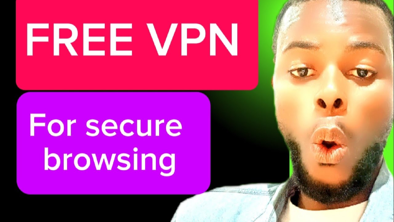 How to Use Free VPN for Secure Browsing in 2024