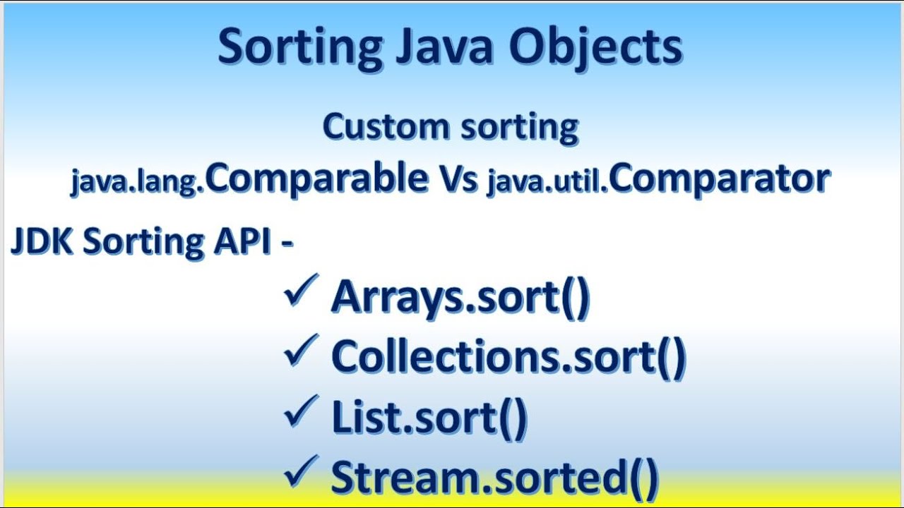 Sorting Java Objects | Custom sorting | Arrays.sort() Collections.sort() List.sort() Stream.sorted()