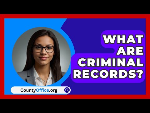 What Are Criminal Records? - CountyOffice.org