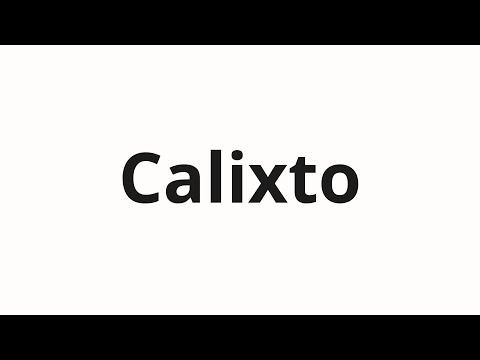How to pronounce Calixto