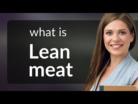 Understanding "Lean Meat": A Guide for English Learners