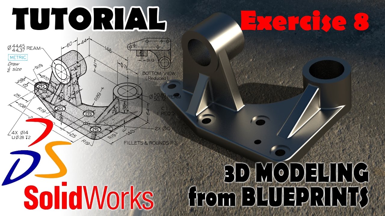 3D MODELING FROM BLUEPRINTS Solidworks Tutorials Advanced Techniques - EXERCISE 8