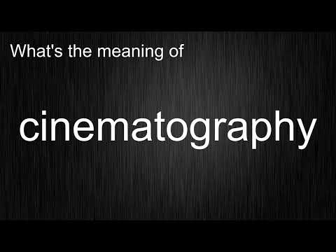 What's the meaning of "cinematography", How to pronounce cinematography?