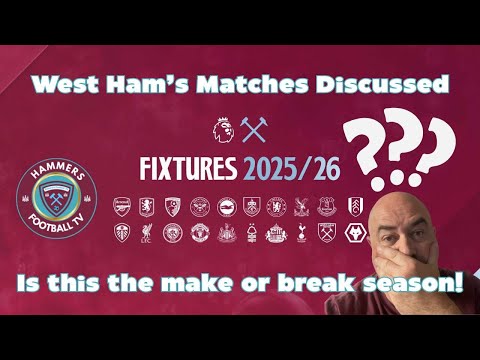 West Ham 25-26 Fixture List - Is this the Make or Break Season??