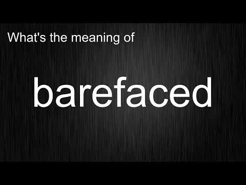What's the meaning of "barefaced", How to pronounce barefaced?