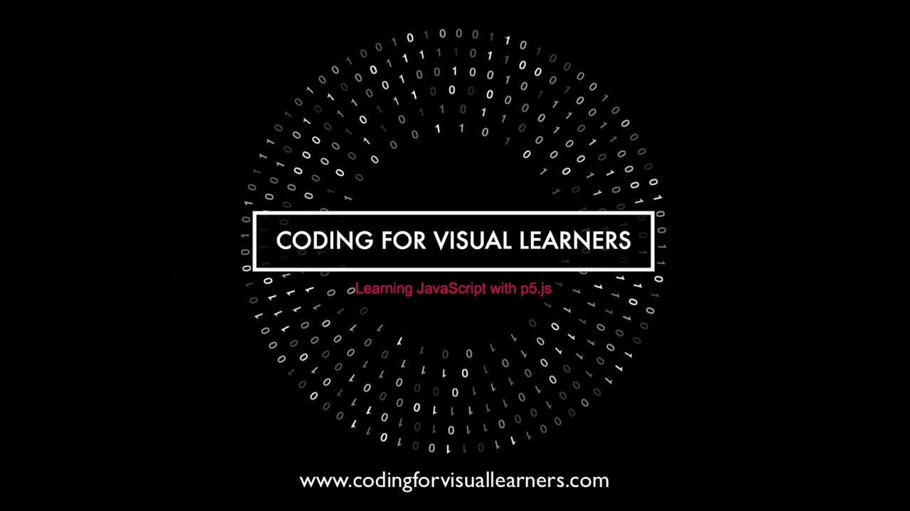 Coding for Visual Learners - Learn JavaScript with p5.js