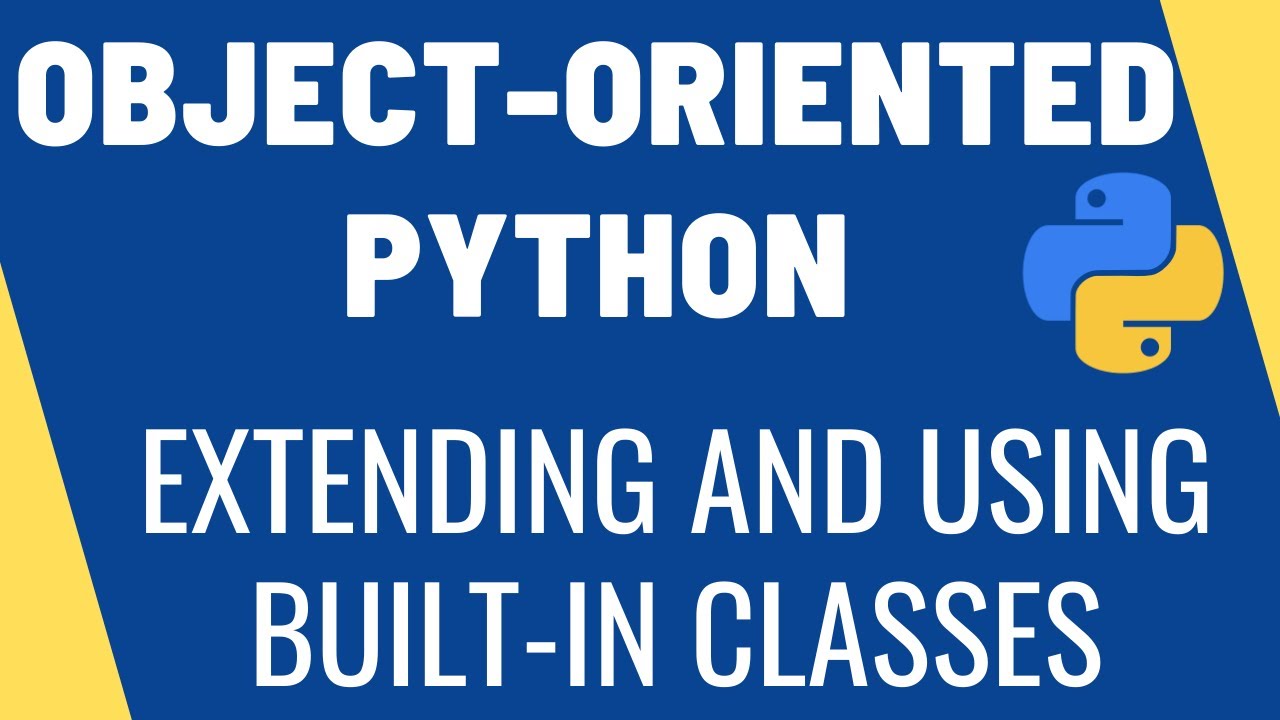 Python OOP - Extending and Using Python Built-in Classes