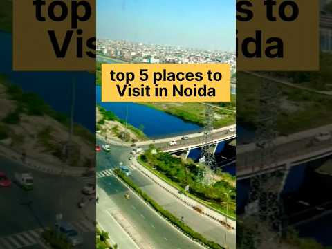 Top 5 places to visit in Noida #shortfeed #yt_shorts