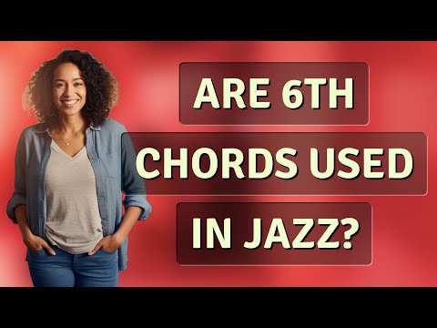 Are 6th chords used in jazz?