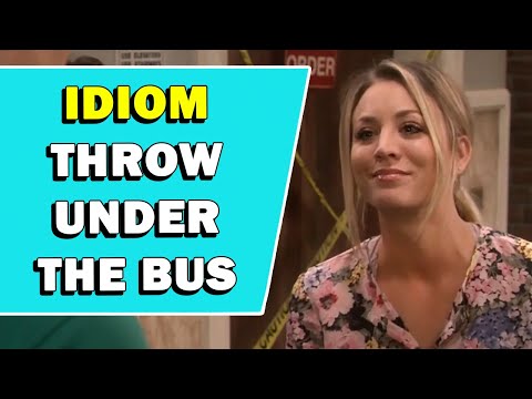 Idiom 'Throw Under The Bus' Meaning
