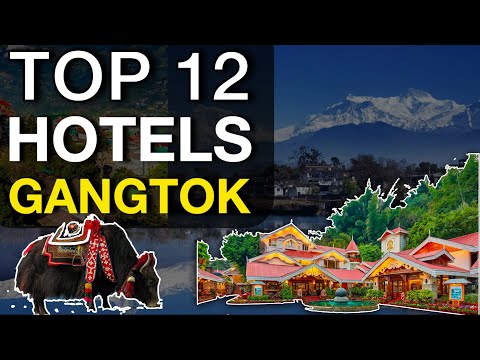 Top 12 Hotels in Gangtok, Sikkim | Best Luxury Hotel & Resort to Stay In Gangtok: Full Tour