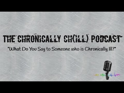 What Do You Say to Someone who is Chronically Ill? @ChronicallyChill2024 #Podcast short