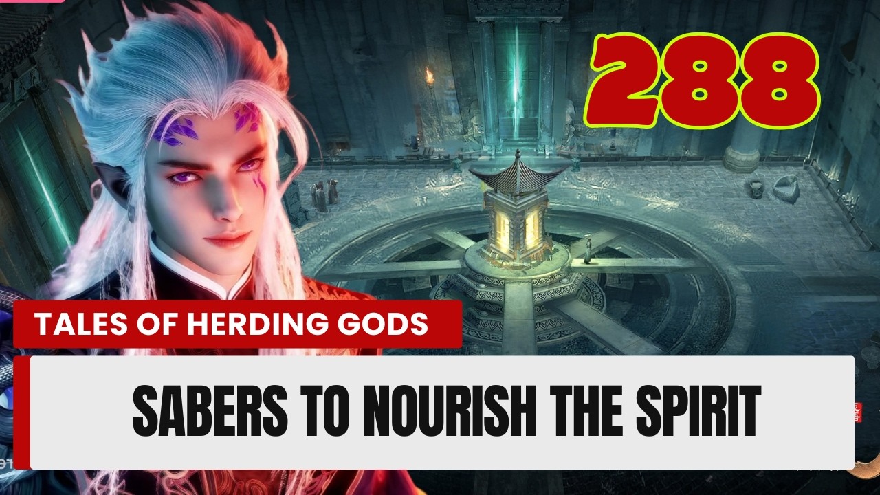 💥Tales Of Herding Gods Episode 288. Sabers to nourish the spirit.  #talesofherdinggods