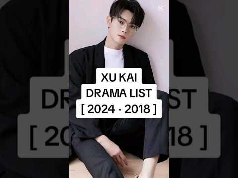 Xukai Drama List [2024-2018]😘❤️🫶 #shorts #foryou #shortsfeed #trendingshorts #youtubeshorts #kdrama