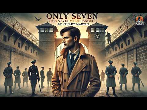 Only Seven Were Hanged 🔍🕯️ | A Gripping Tale of Crime and Justice