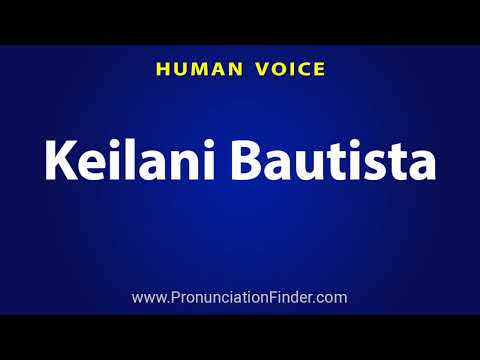 How To Pronounce Keilani Bautista