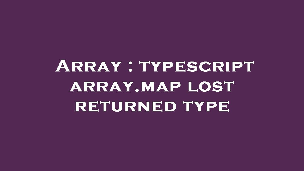 Array : typescript array.map lost returned type