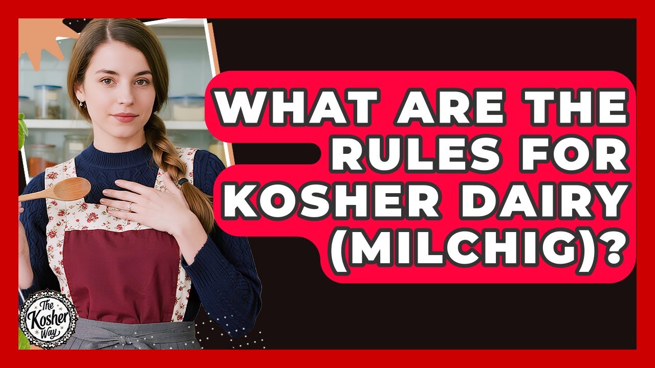 What Are The Rules For Kosher Dairy (Milchig)? - The Kosher Way