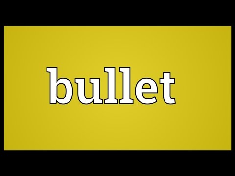 Bullet Meaning