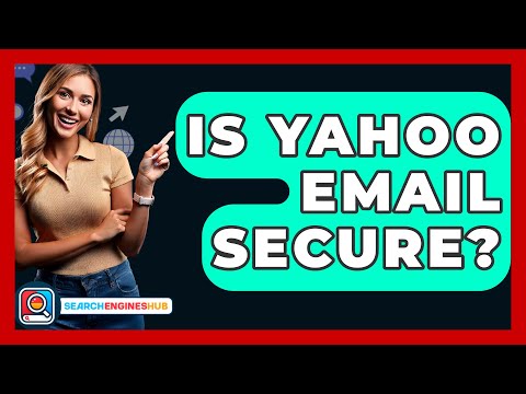 Is Yahoo Email Secure? - SearchEnginesHub.com