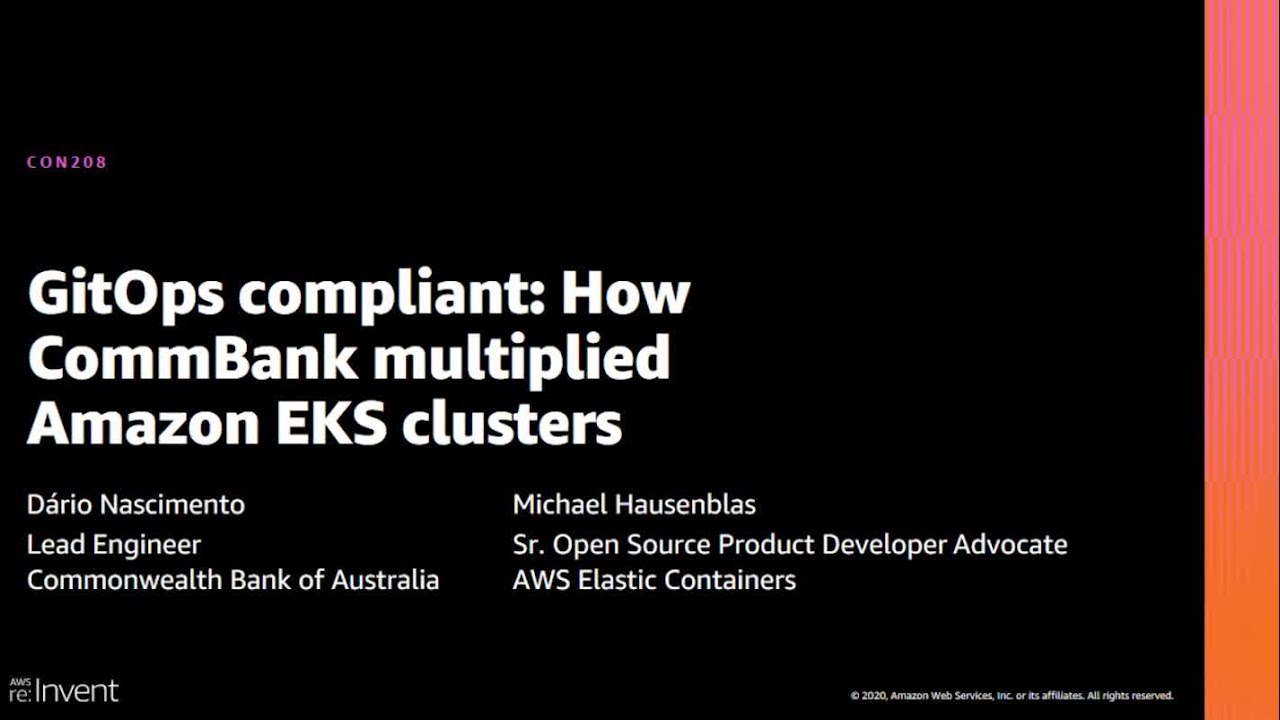AWS re:Invent 2020: GitOps compliant: How CommBank multiplied Amazon EKS clusters