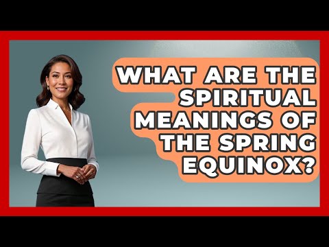 What Are the Spiritual Meanings of the Spring Equinox? | Astronomy Made Simple