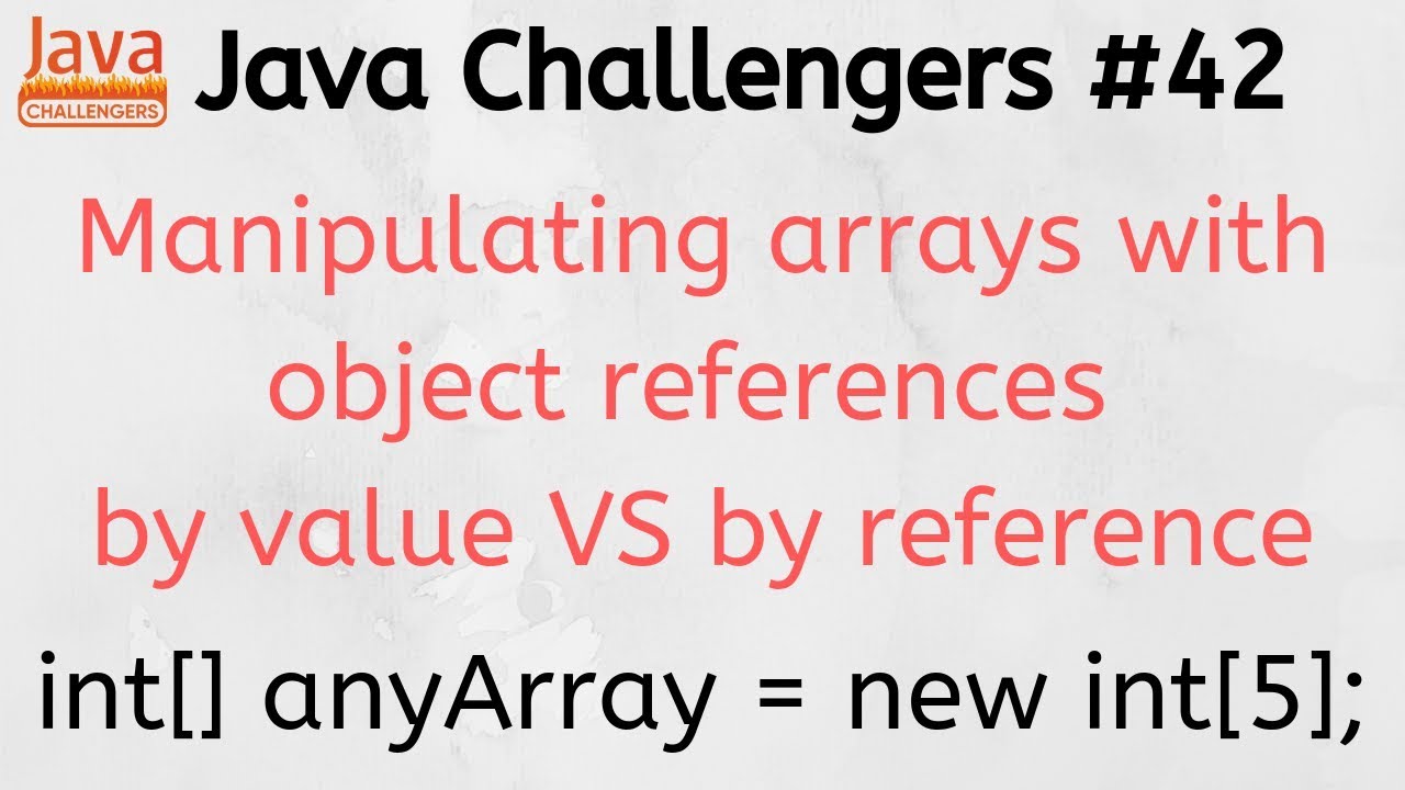 Java Challengers #42 - array, object reference, by value, by reference