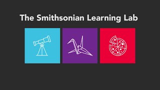 Why Use the Smithsonian Learning Lab | Smithsonian Institution