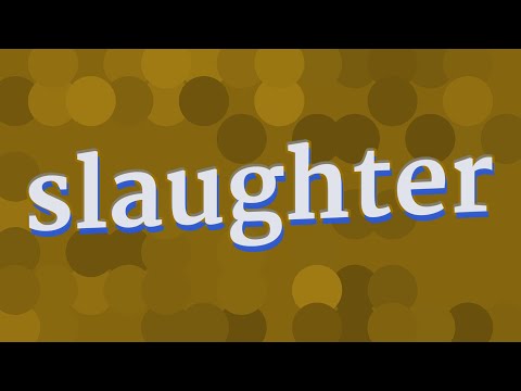 SLAUGHTER pronunciation • How to pronounce SLAUGHTER