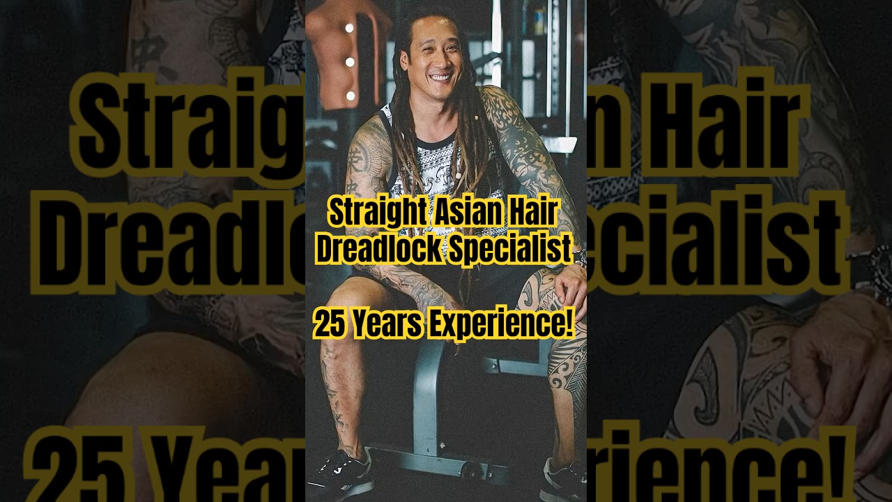 Specialist in ASIAN Straight Hair Locs (Dreadlocks)