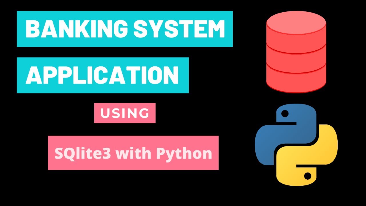 Banking System Application | Using SQlite3 with Python
