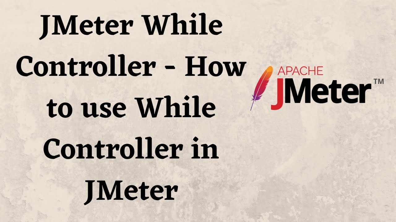 JMeter Tutorial | JMeter While Controller - How to use While Controller in JMeter