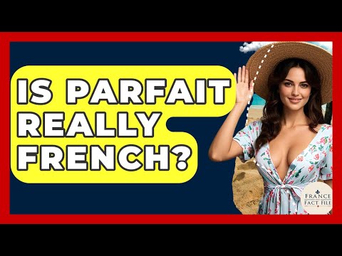 Is Parfait Really French? - France Fact File