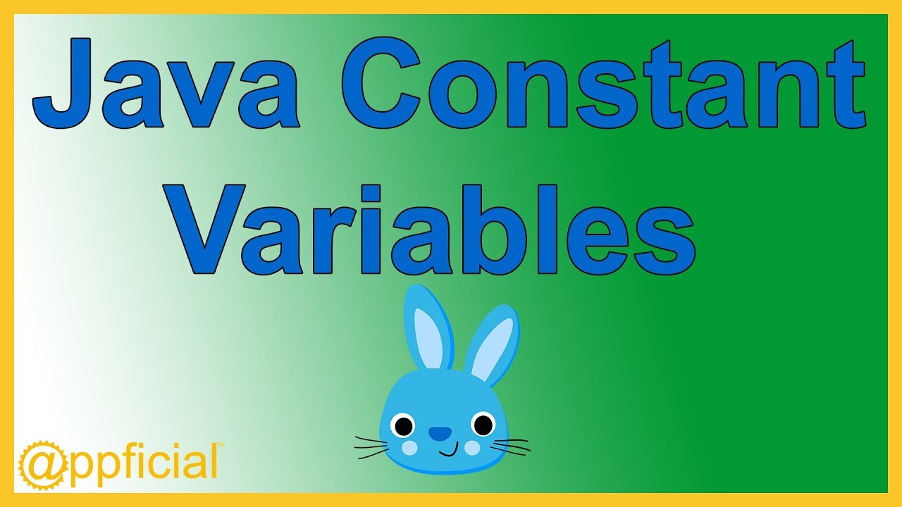 Java Constants - Constant Variables using Keyword Final - Java Tutorial - Appficial
