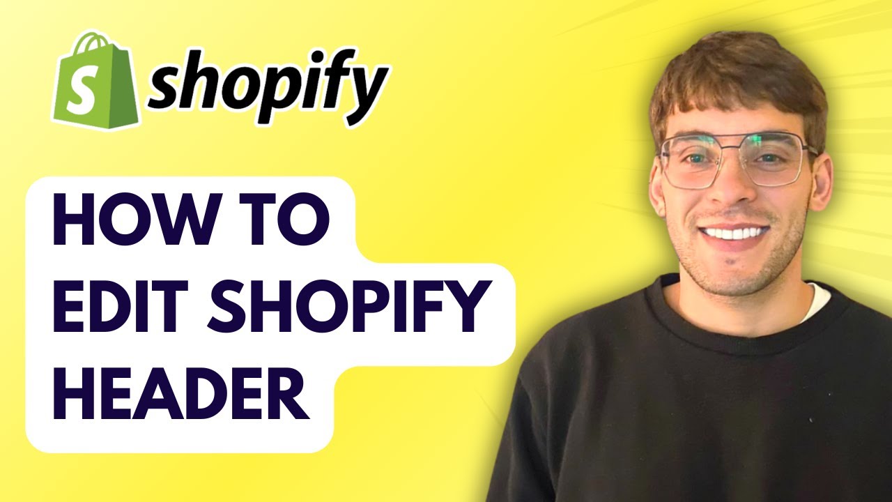 How to Edit Shopify Header [2026 Full Guide]
