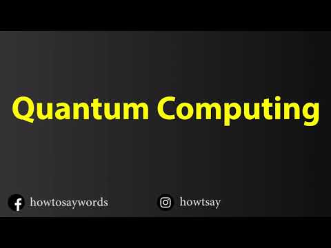 How To Pronounce Quantum Computing