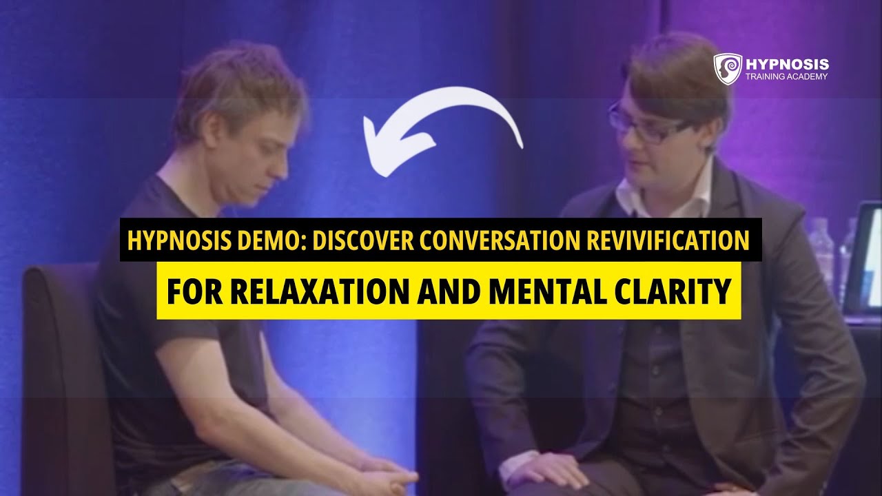 Hypnosis Demo: Discover Conversation Revivification For Relaxation And Mental Clarity
