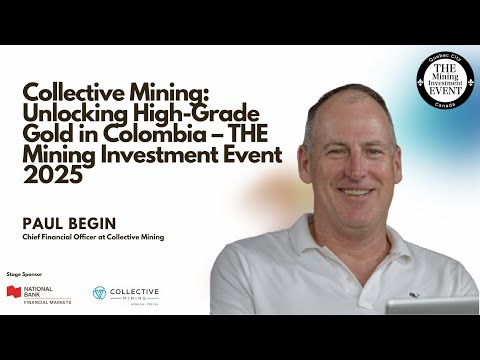 Collective Mining: Unlocking High-Grade Gold in Colombia – THE Mining Investment Event 2025