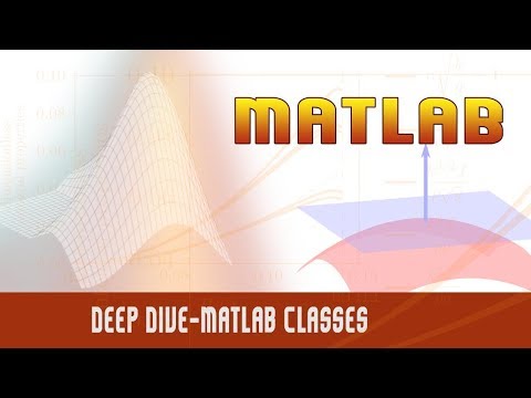 43. | Matlab Programming-Deep Dive-Matlab Classes | - MATLAB