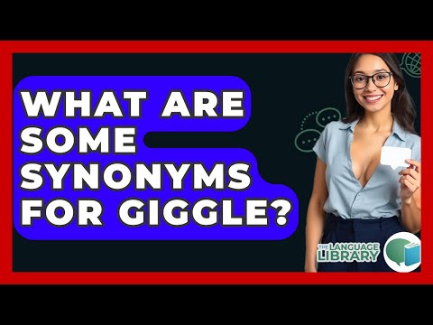 What Are Some Synonyms For Giggle? - The Language Library