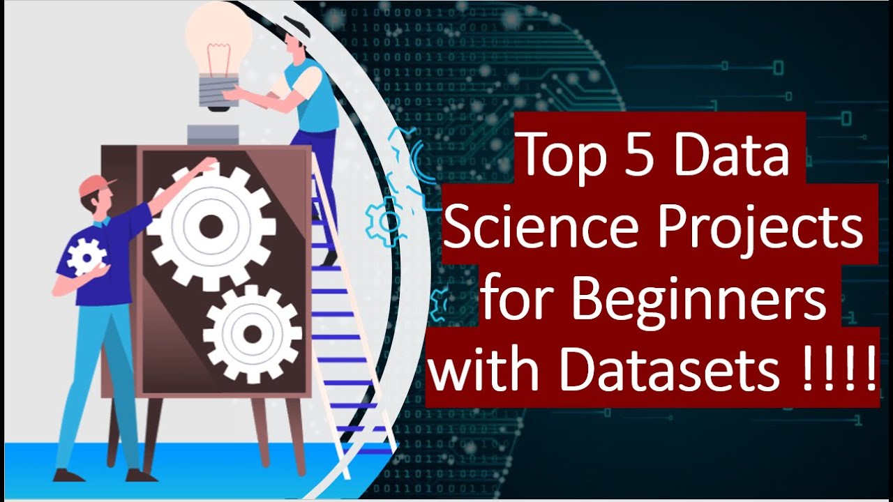Top 5 Data Science Projects For Beginners with Datasets | Machine Learning