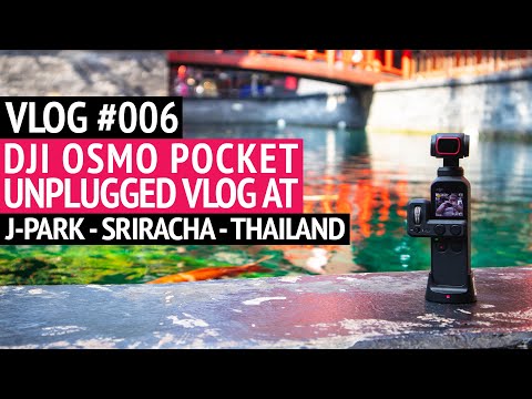 VLOG#006 - DJI Osmo Pocket Unplugged at J-Park, Sriracha, Thailand