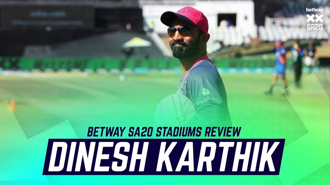 Dinesh Karthik reviews Betway SA20's iconic venues