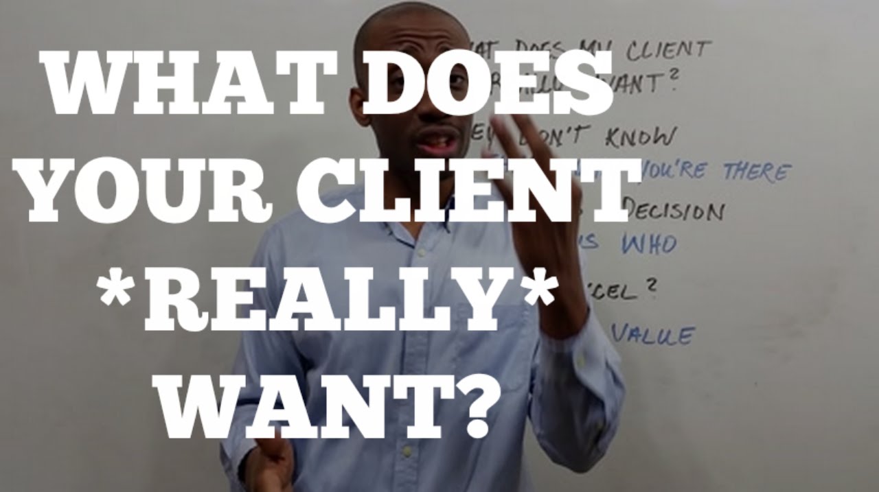 What Does Your Client Really Want?