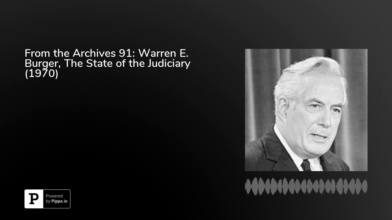 From the Archives 91: Warren E. Burger, The State of the Judiciary (1970)