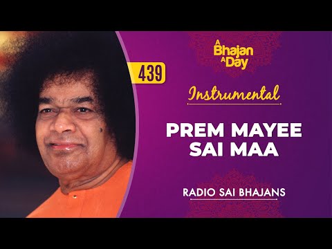 439 - Prem Mayee Sai Maa Instrumental | Radio Sai Bhajans