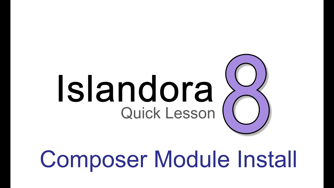 Islandora Quick Lesson: Composer Module Install