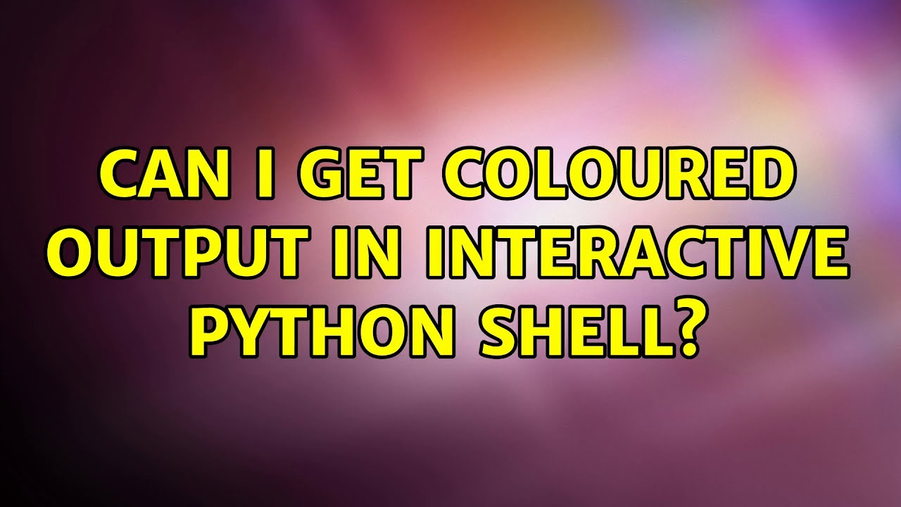 Ubuntu: Can I get coloured output in interactive python shell?